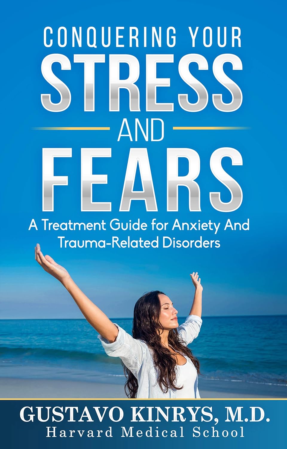 Conquering your Stress and Fears: A Treatment Guide for Anxiety and ...