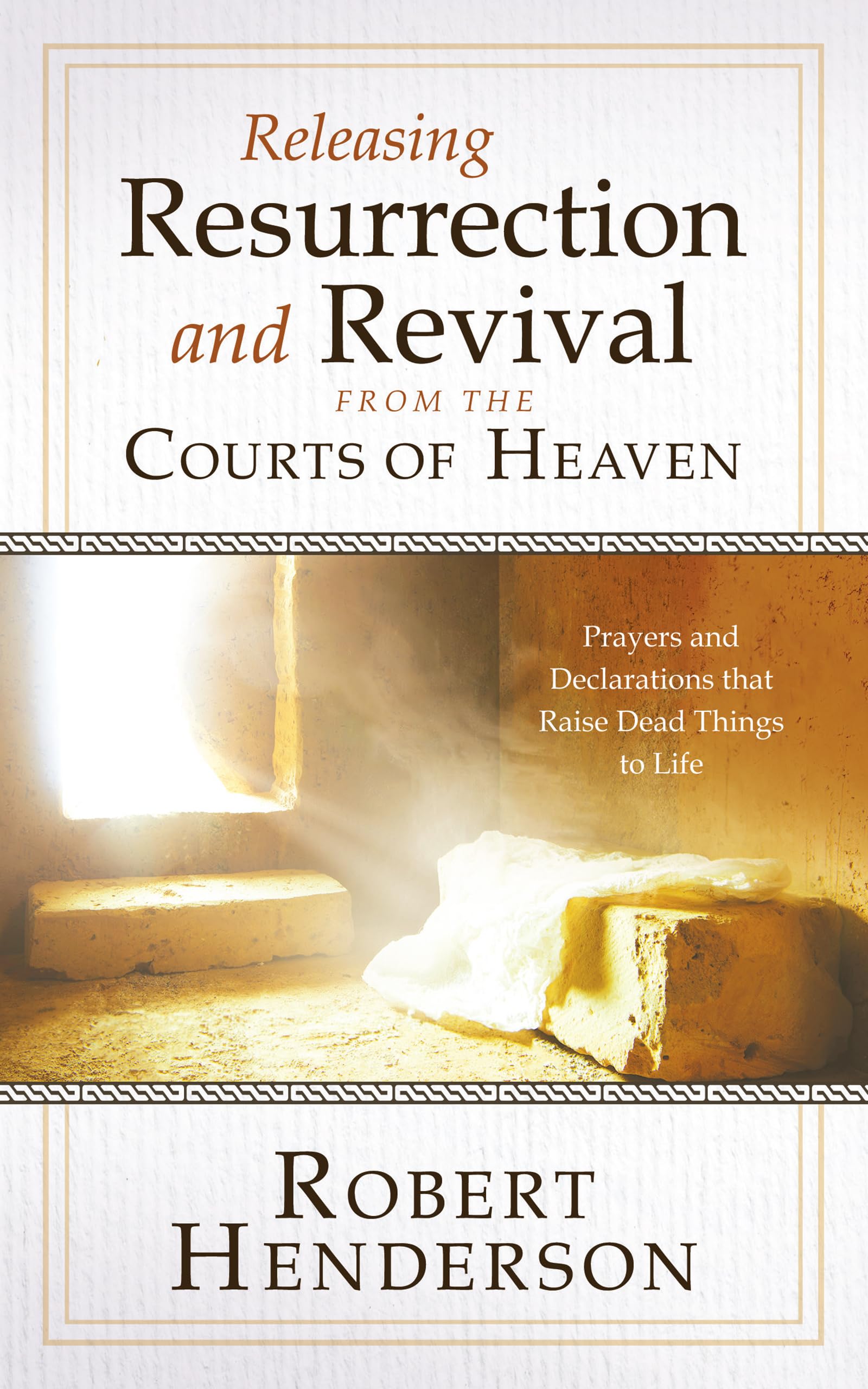 Releasing Resurrection and Revival from the Courts of Heaven: Prayers ...
