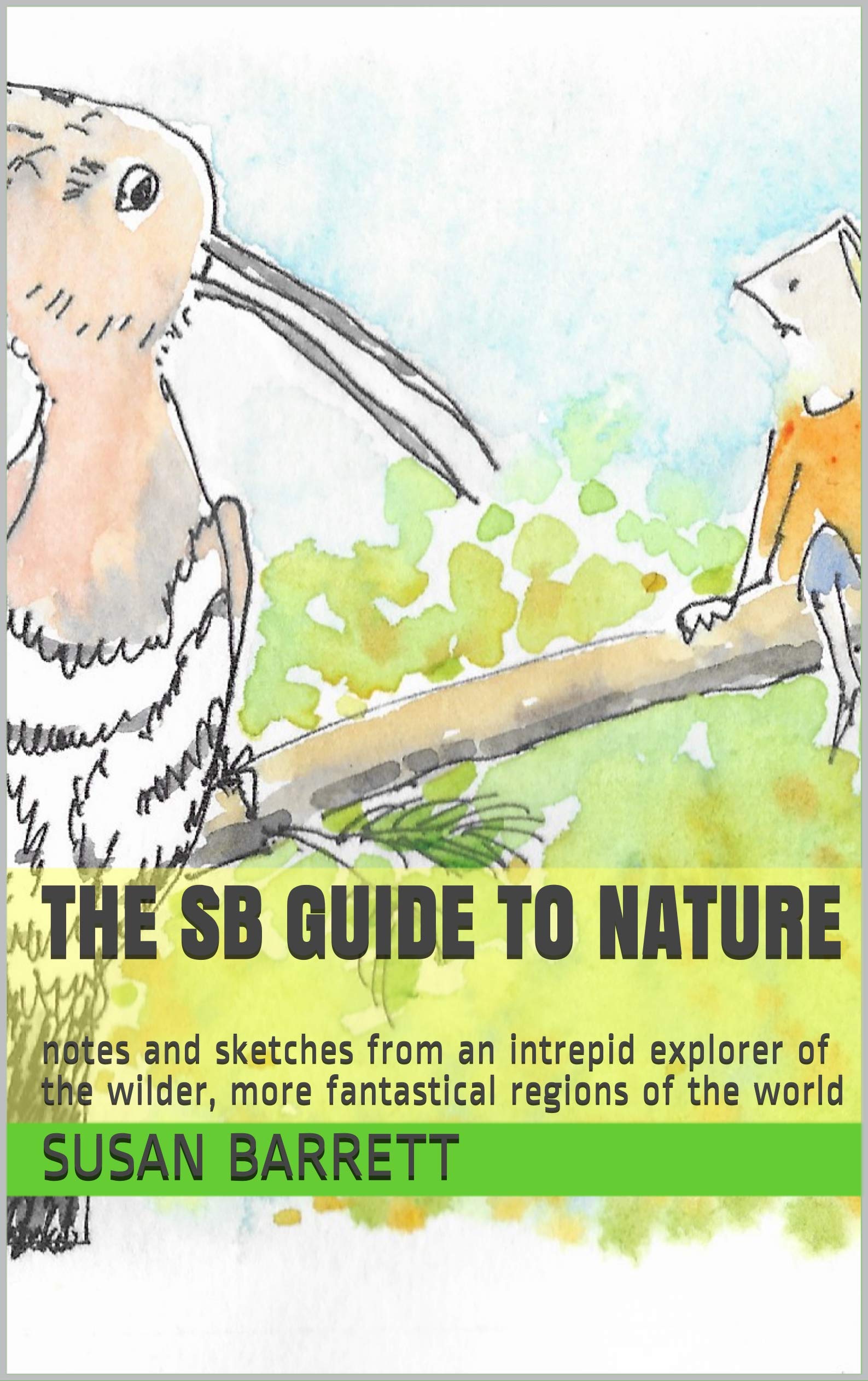 Buy THE SB GUIDE TO NATURE: notes and sketches from an intrepid ...