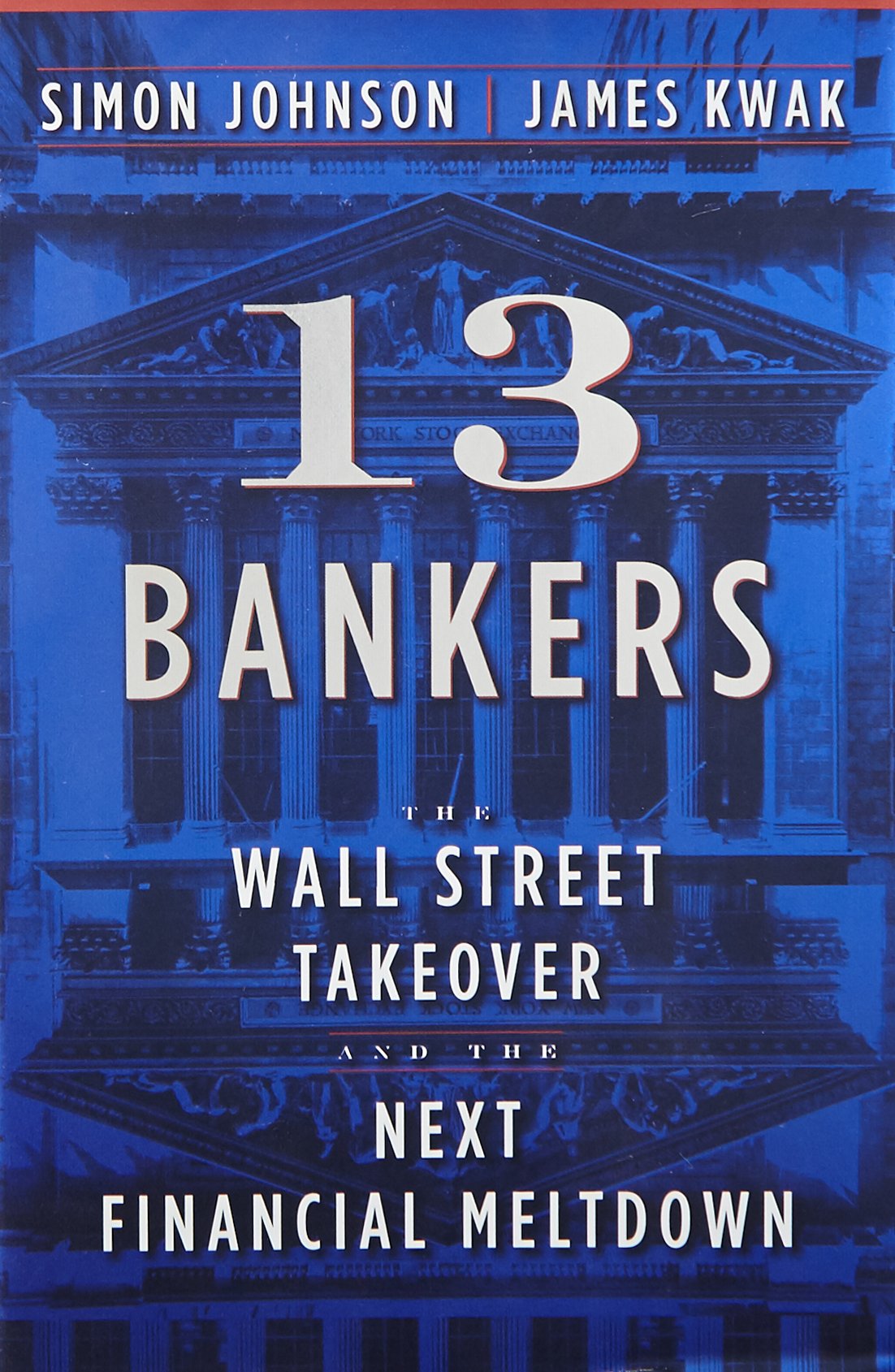 13 Bankers: The Wall Street Takeover and the Next Financial Meltdown ...