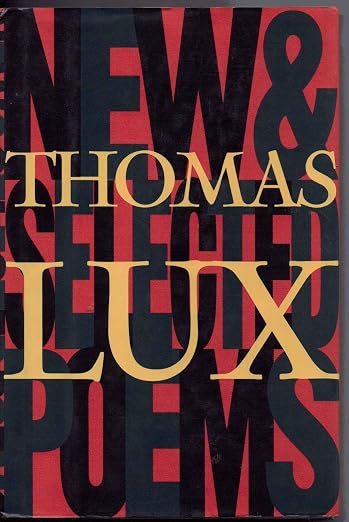 New and Selected Poems: 1975-1995: Lux, Thomas: 9780395858325: Amazon ...
