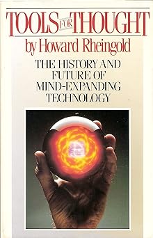 Tools for Thought: The History and Future of Mind-Expanding Technology ...