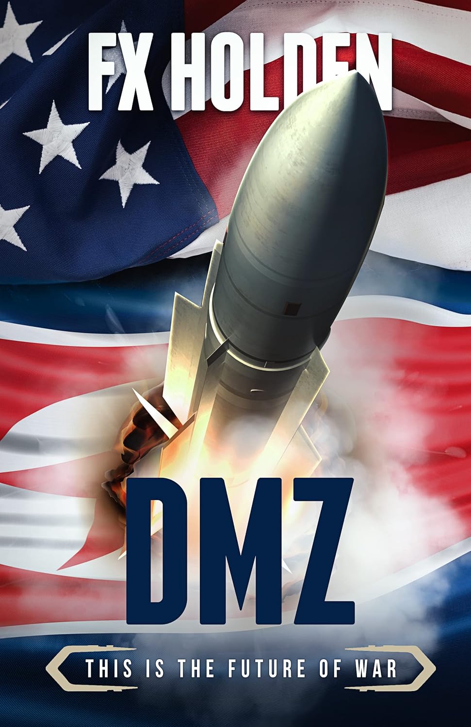 DMZ: This is the Future of War (Future War Book 7) eBook : Holden, FX ...