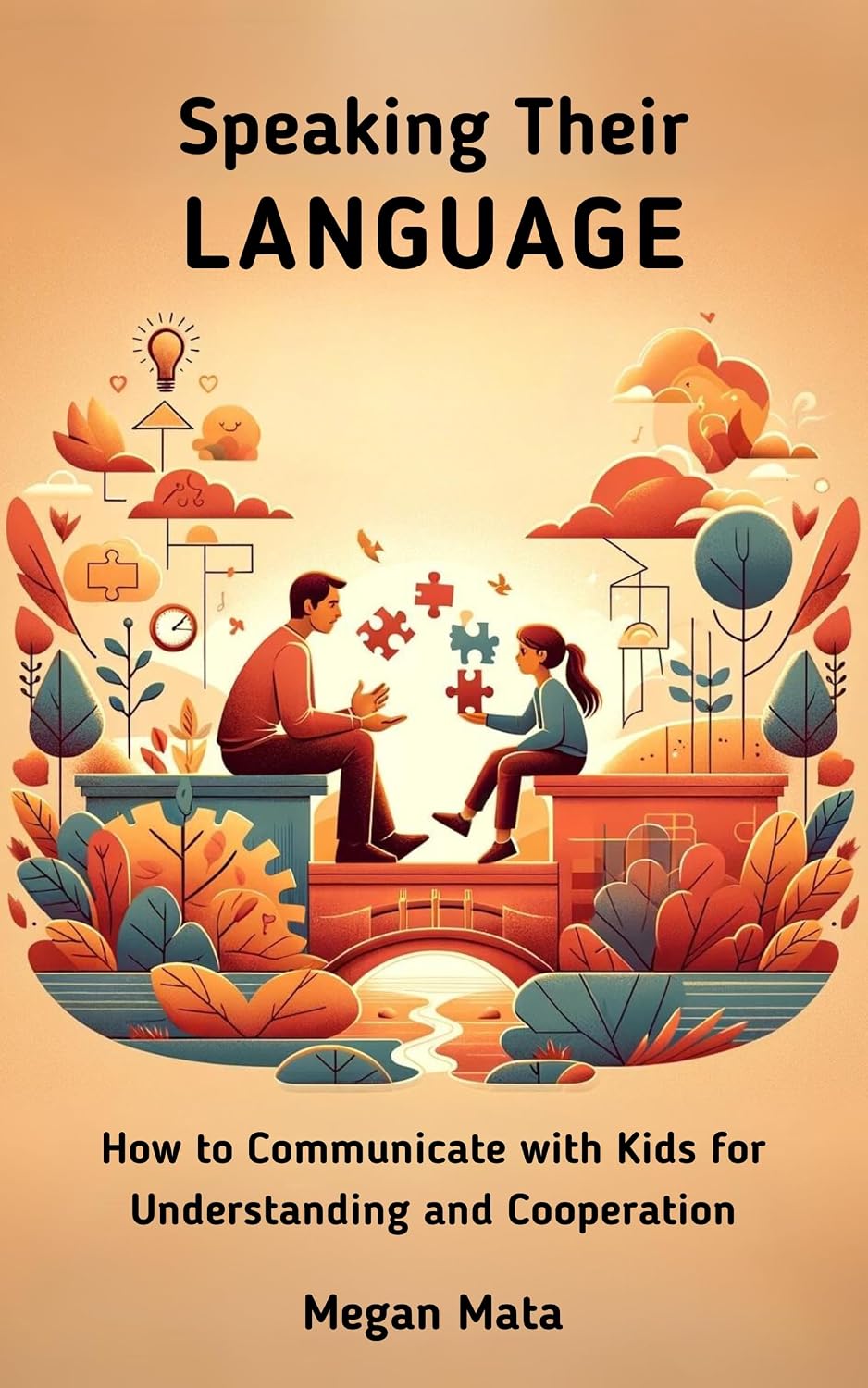 Speaking Their Language: How to Communicate with Kids for Understanding ...