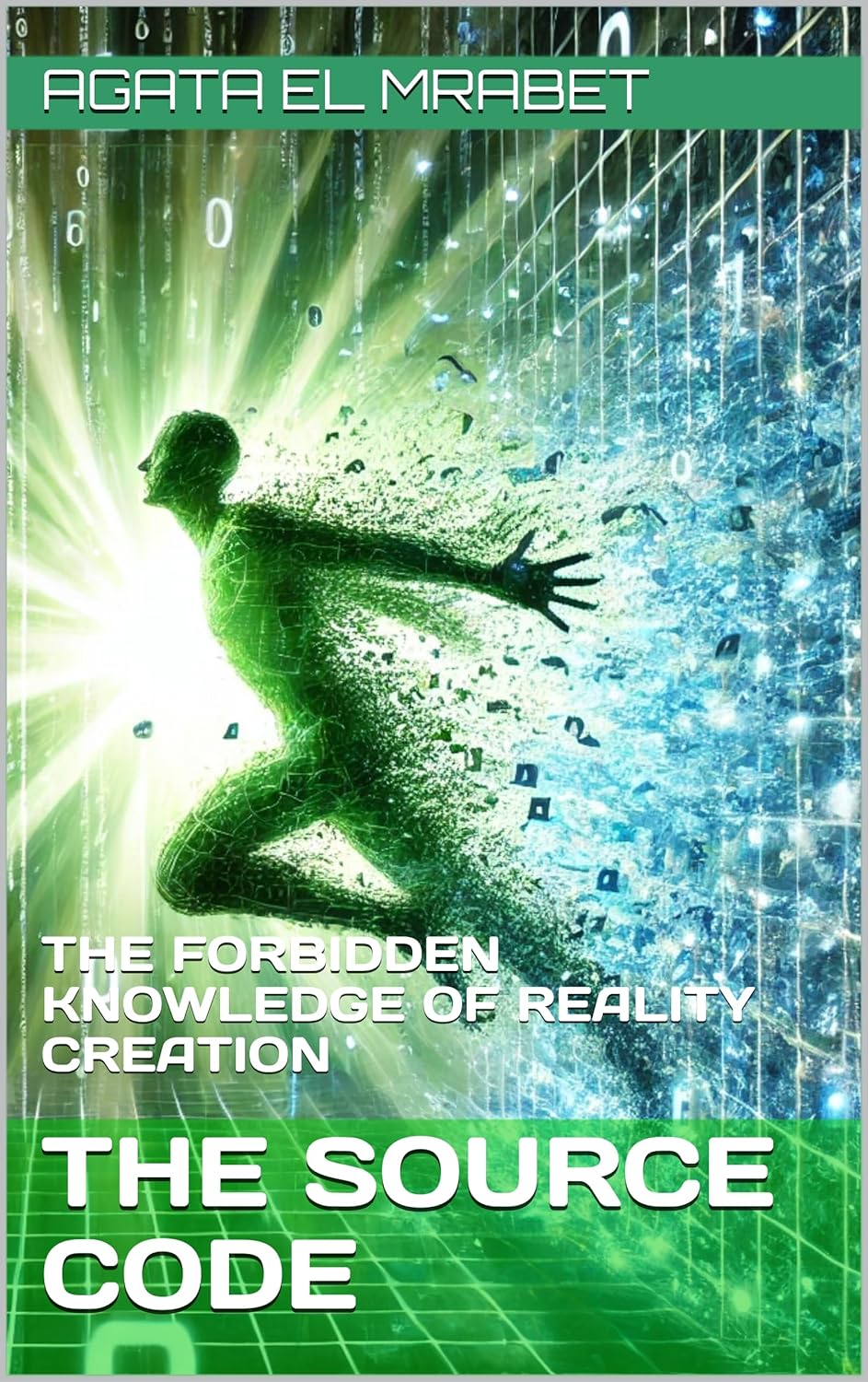 The Source Code: The Forbidden Knowledge of Reality Creation - Kindle ...
