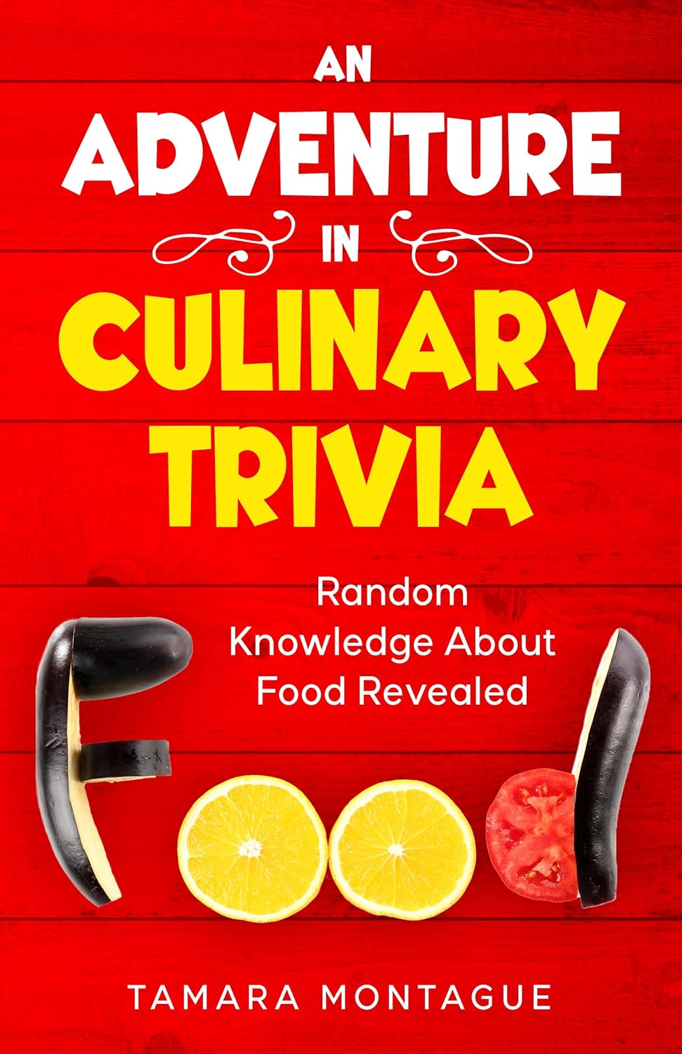 Amazon.com: AN ADVENTURE IN CULINARY TRIVIA: Random Knowledge about ...