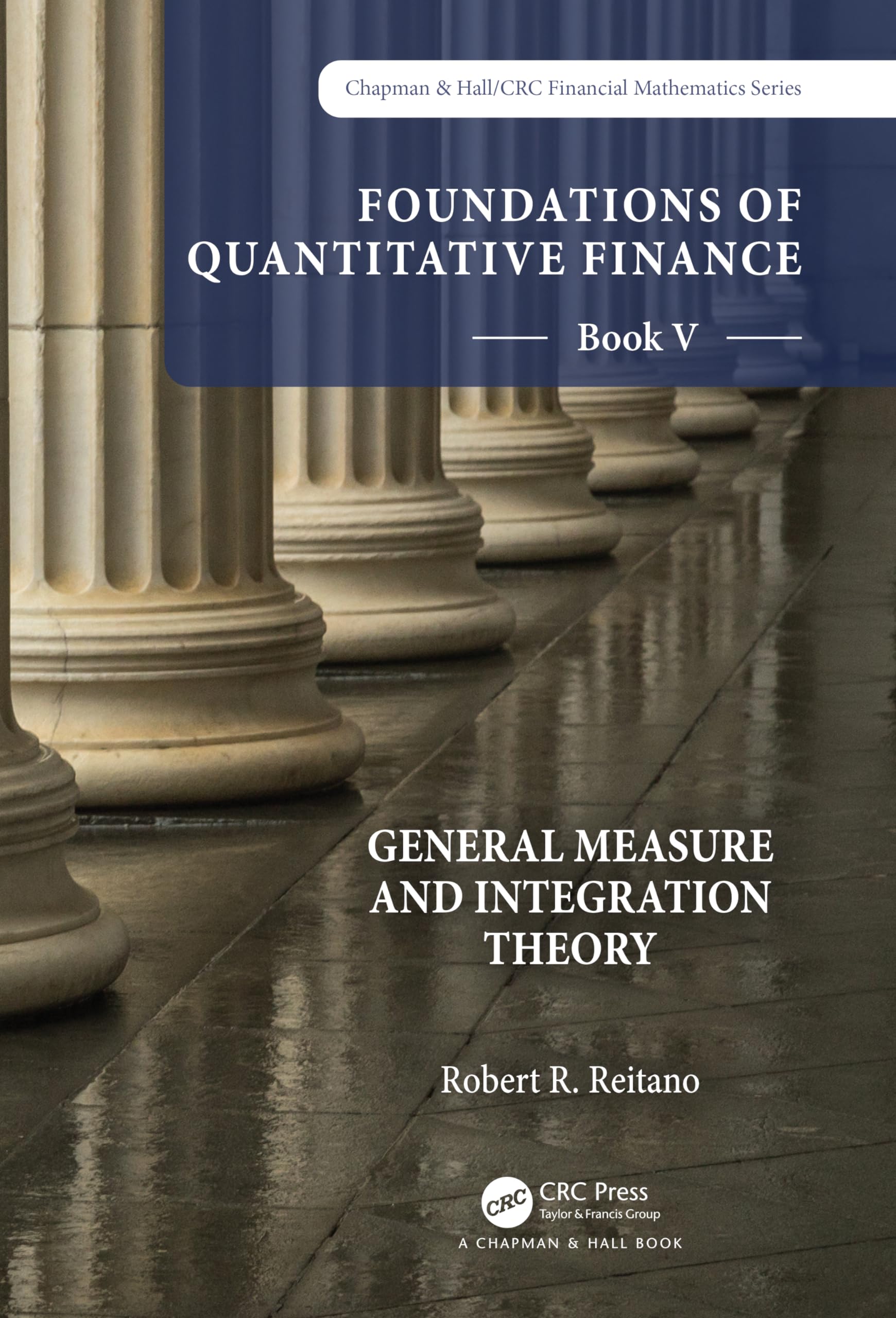 Buy Foundations of Quantitative Finance: Book V General Measure and ...