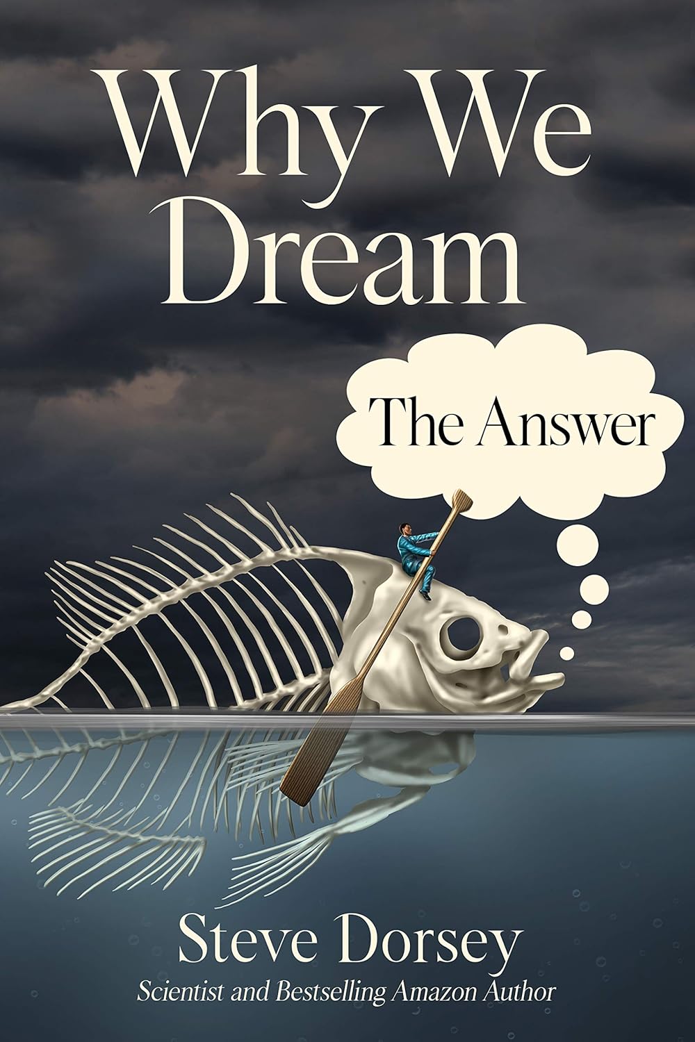 Why We Dream: The cause of dreaming - Kindle edition by Dorsey, Steve ...