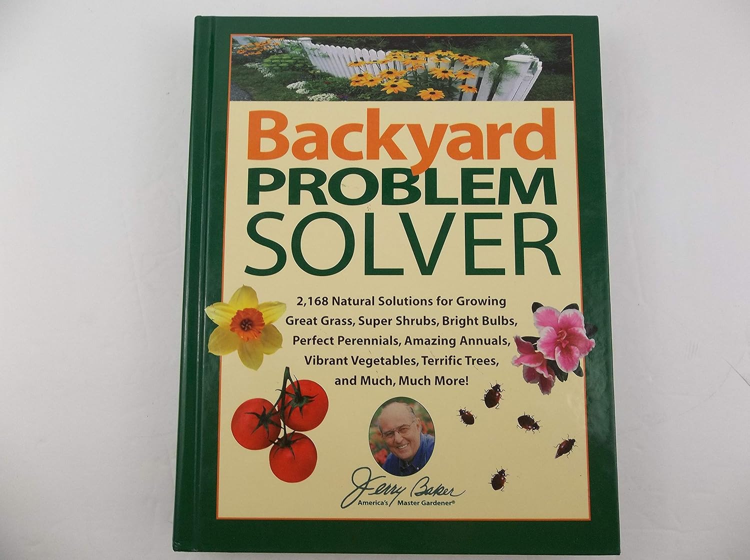 Jerry Baker's Backyard Problem Solver: 2,364 Simple Solutions for Super ...