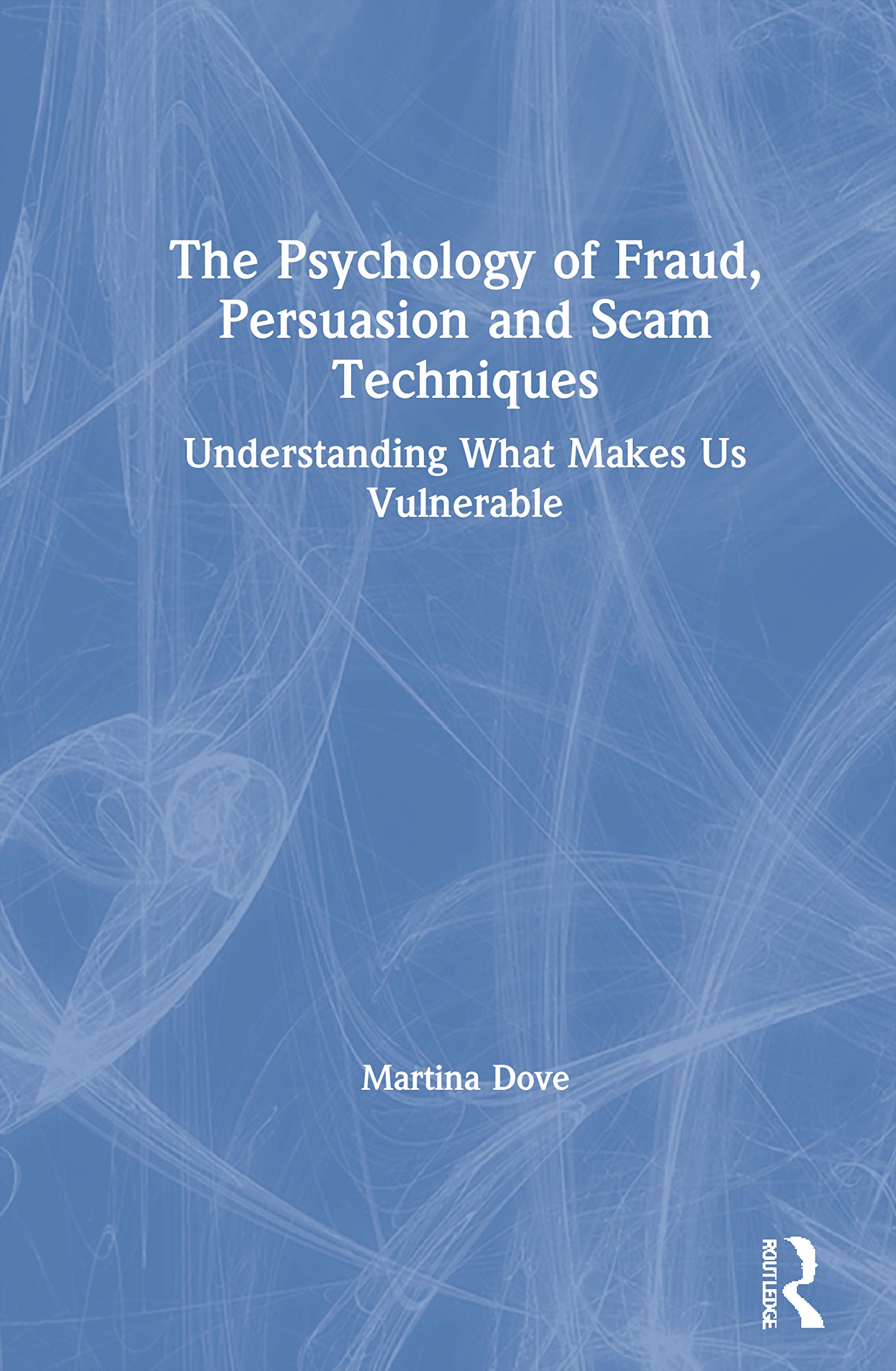 Buy The Psychology of Fraud, Persuasion and Scam Techniques ...