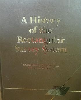 A History of the Rectangular Survey System: White, C. Albert ...