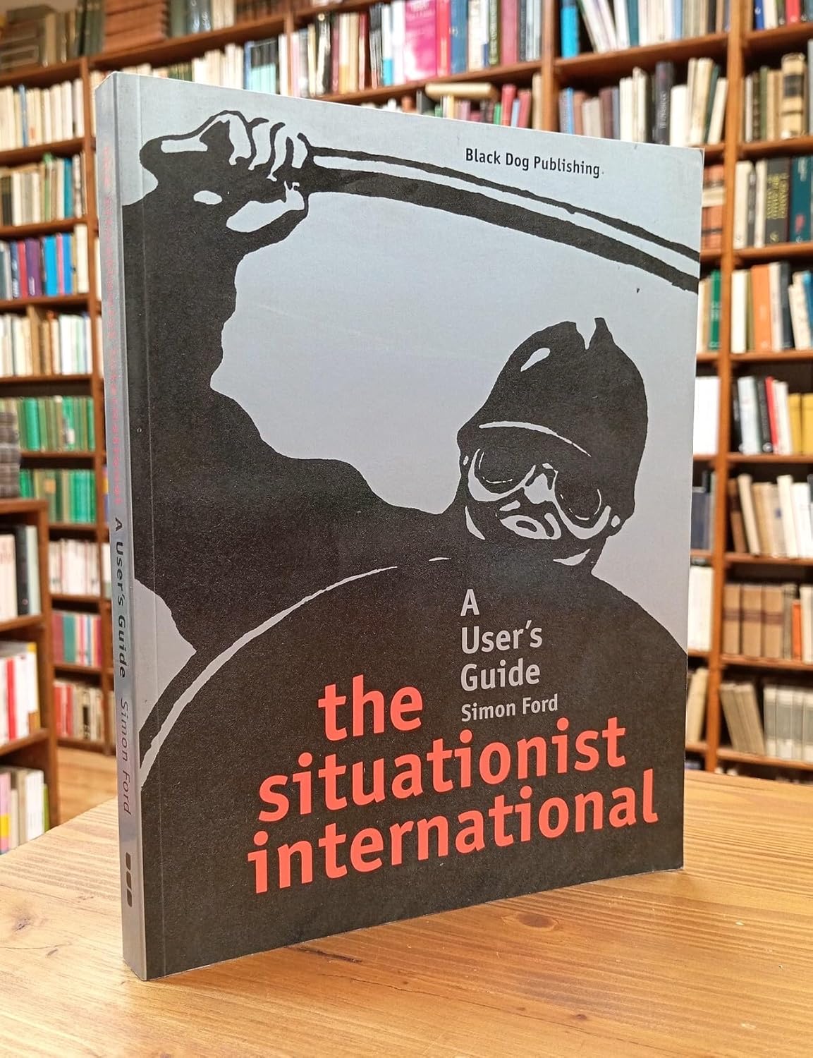 The Situationist International: A User's Guide: Amazon.co.uk: Ford ...