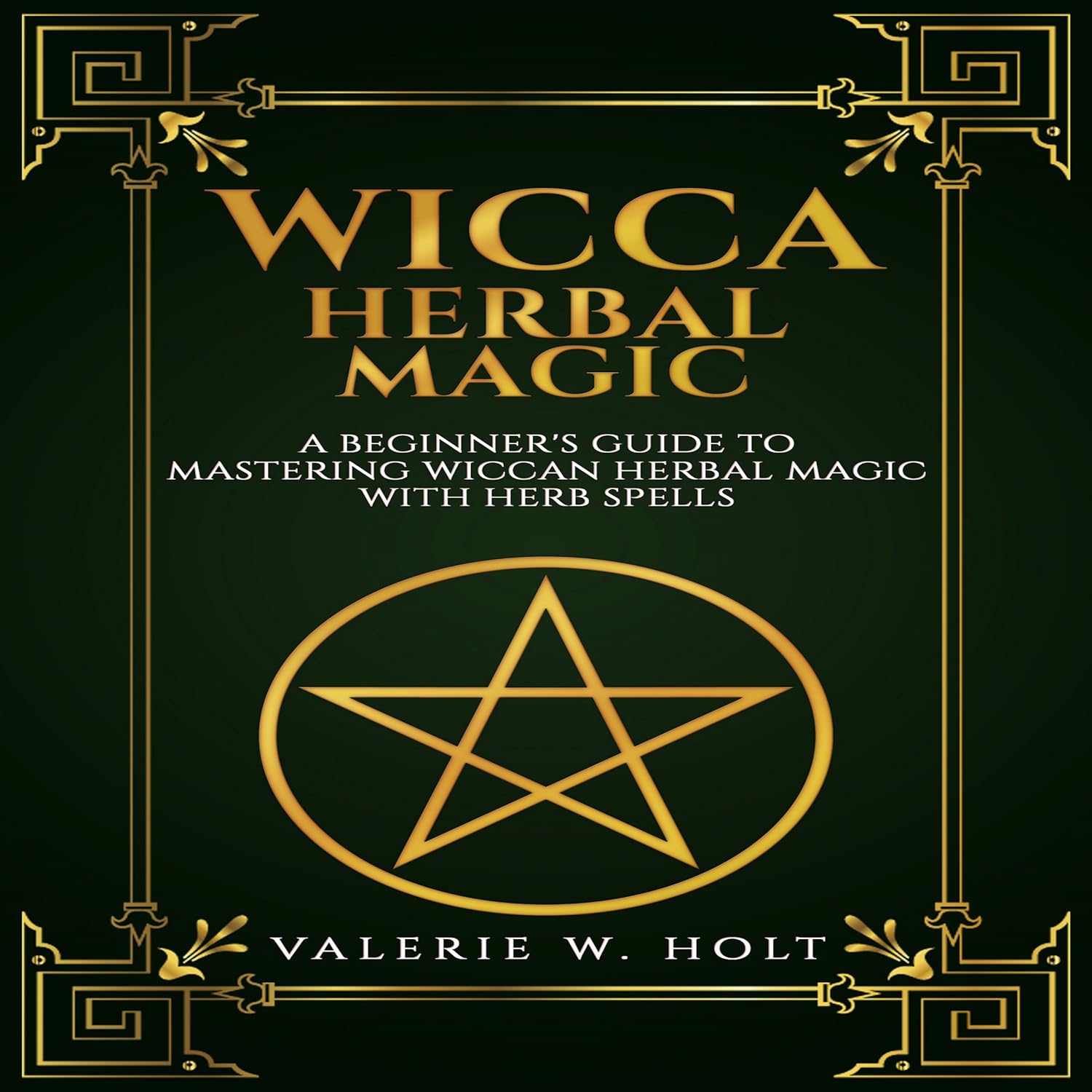 Amazon.com: Wicca Herbal Magic: A Beginner's Guide to Mastering Wiccan ...