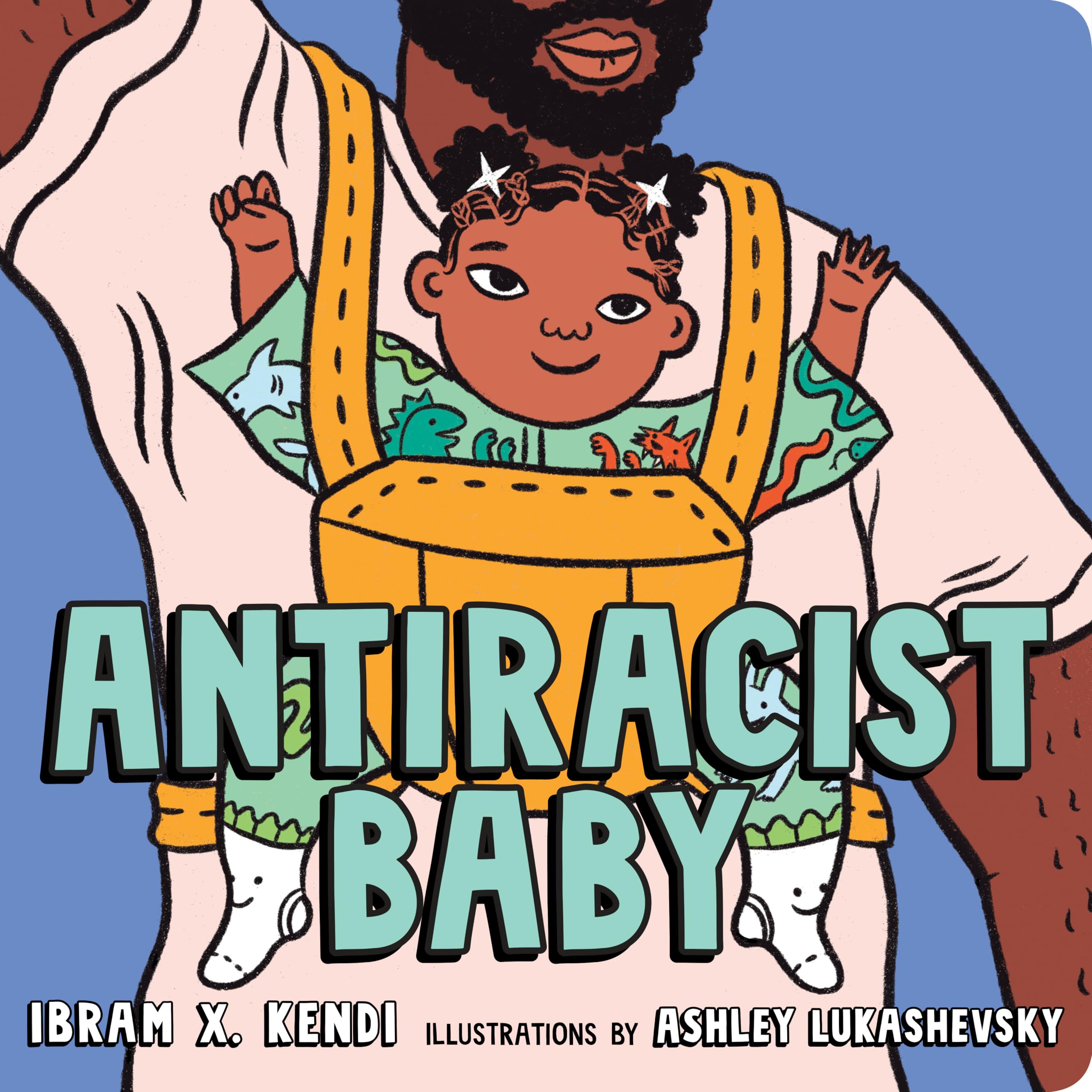 Antiracist Baby Board Book: Kendi, Ibram X., Lukashevsky, Ashley ...