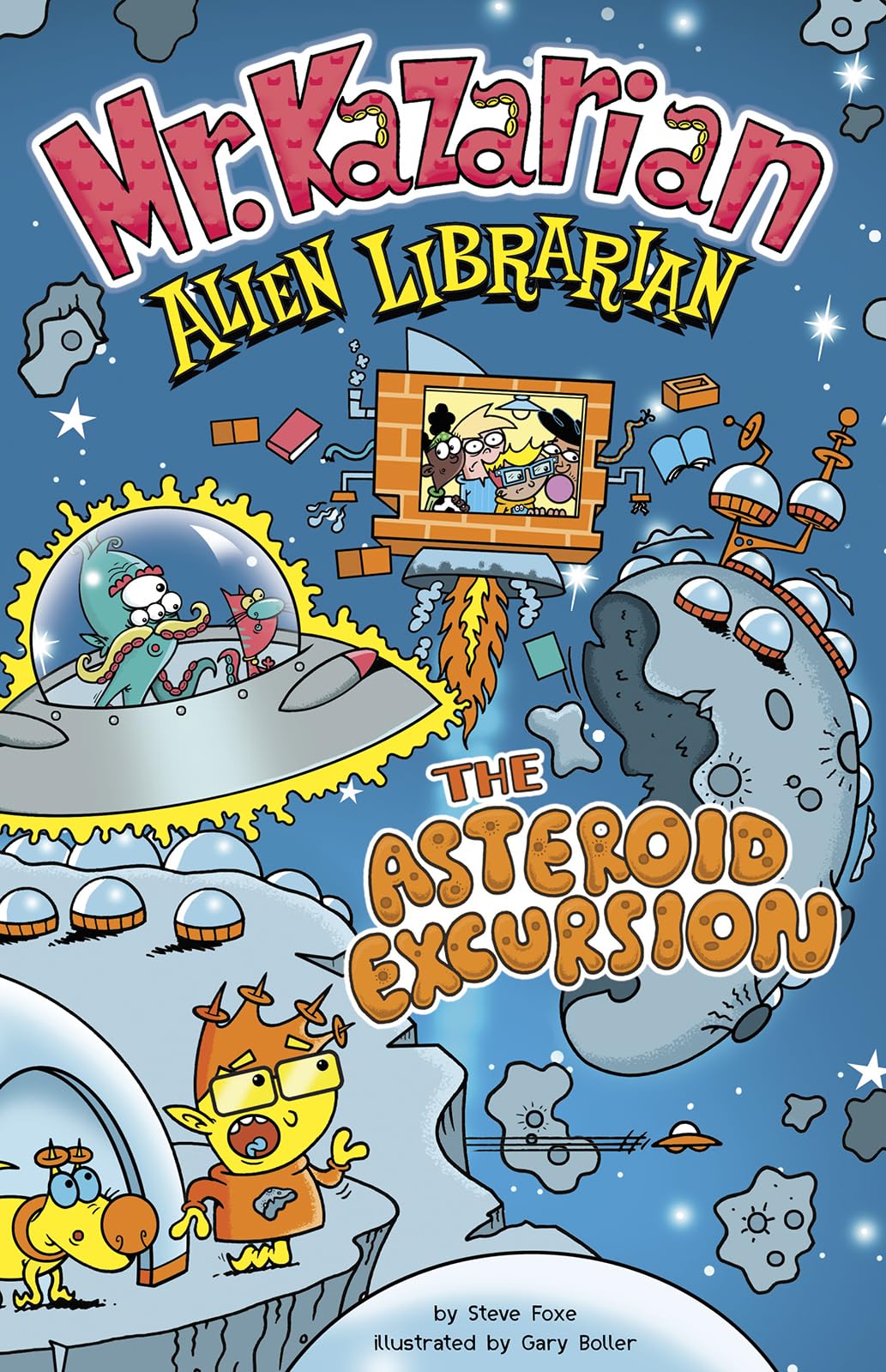 The Asteroid Excursion (Mr. Kazarian Alien Librarian, 2): Foxe, Steve ...