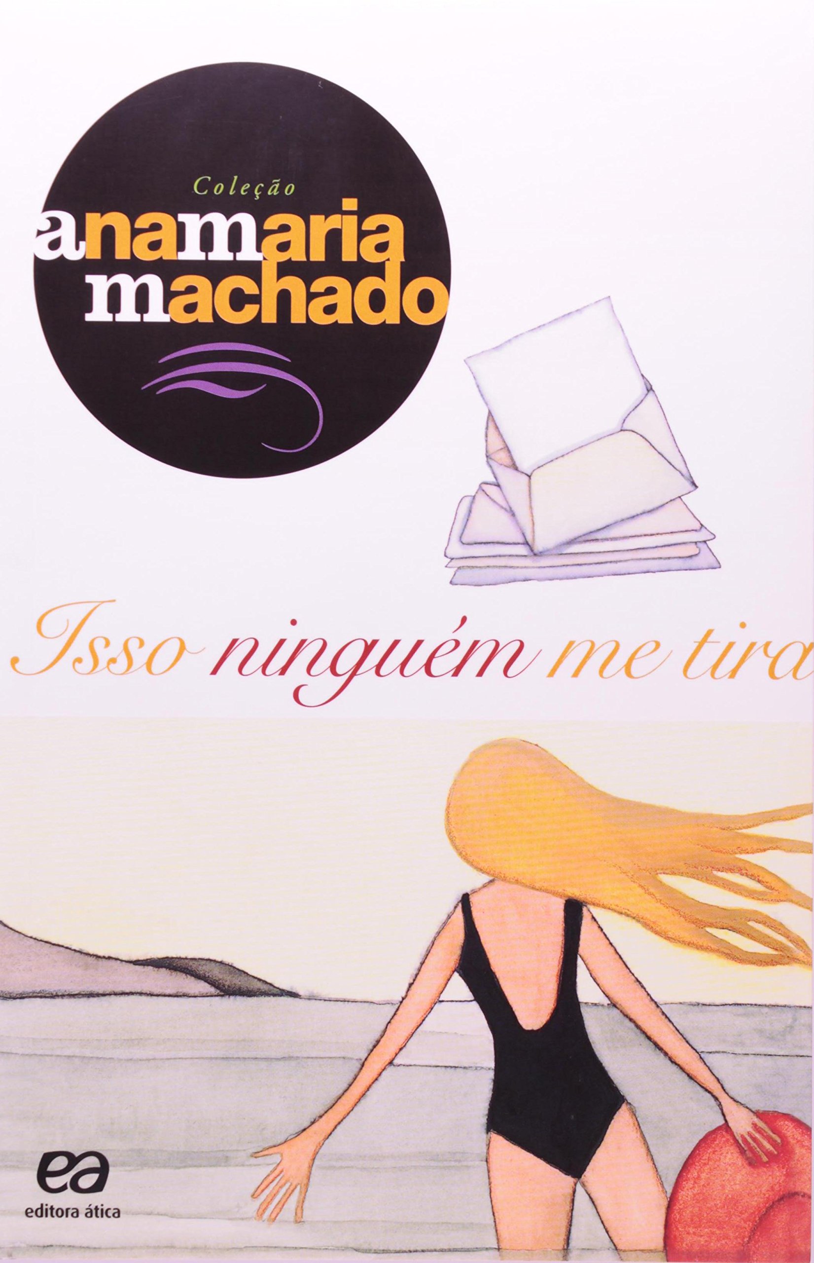 Isso ninguém me tira : Machado, Ana Maria: Amazon.com.br: Livros