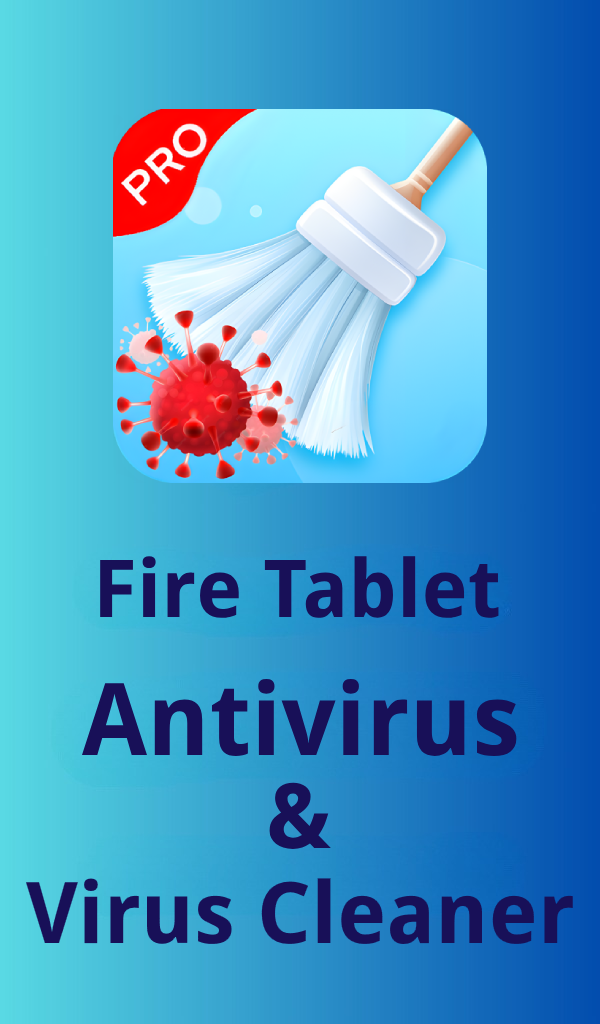 Antivirus & Virus Remover For Fire Tablets - App on Amazon Appstore