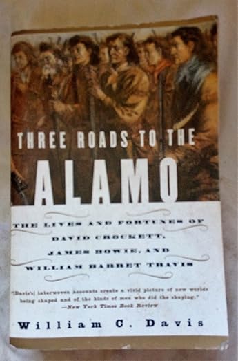 Three Roads to the Alamo: The Lives and Fortunes of David Crockett ...
