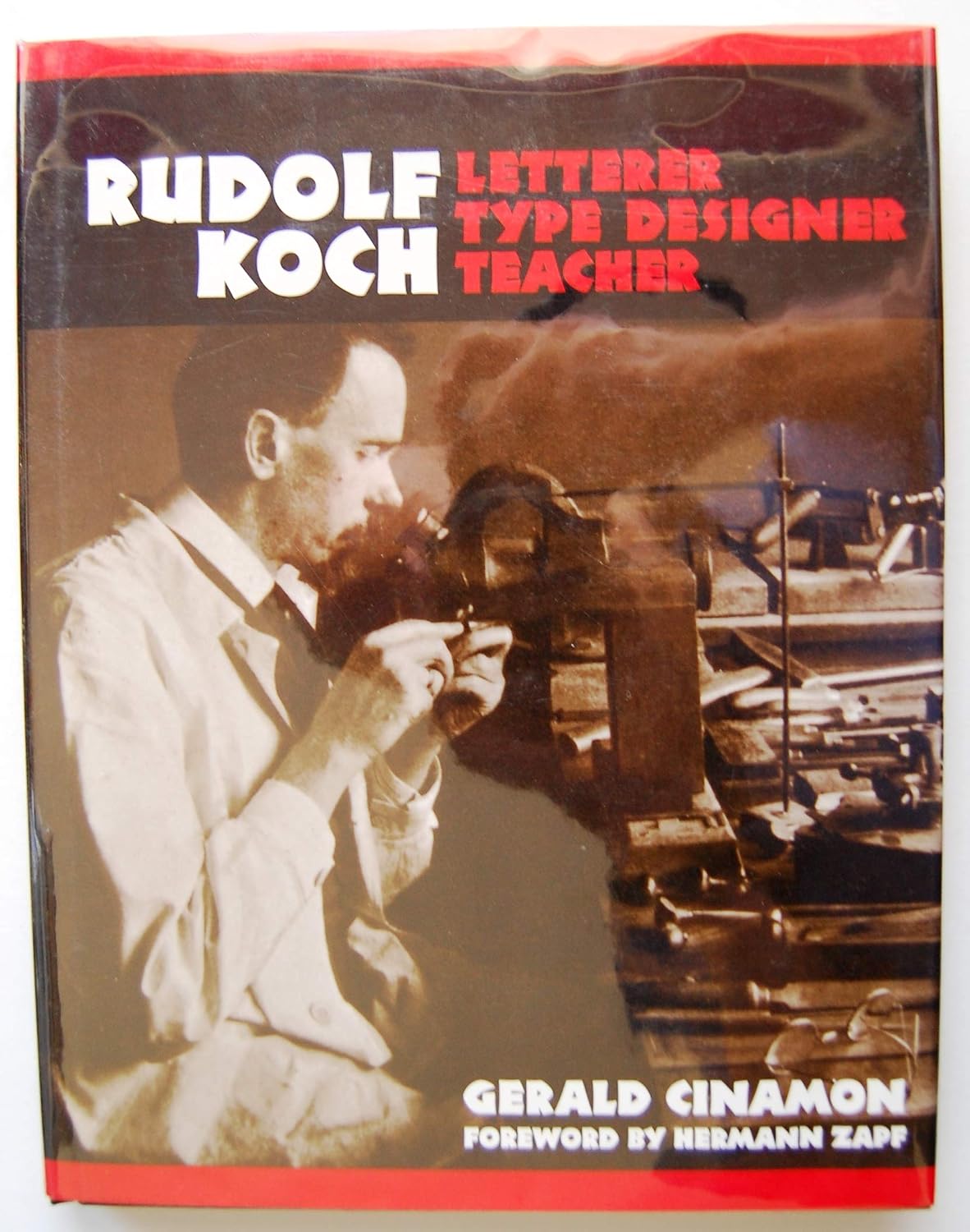 Rudolf Koch: Letterer, Type Designer, Teacher: Cinamon, Gerald ...