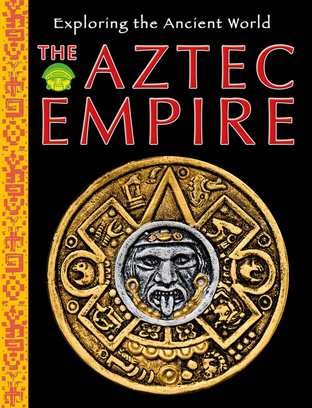 Amazon.com: The Aztec Empire (Exploring the Ancient World ...