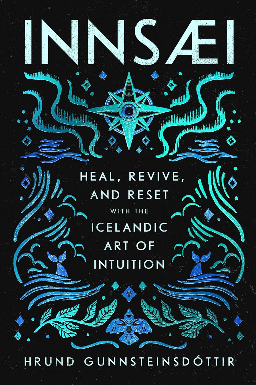 InnSaei: Heal, Revive and Reset with the Icelandic Art of Intuition ...