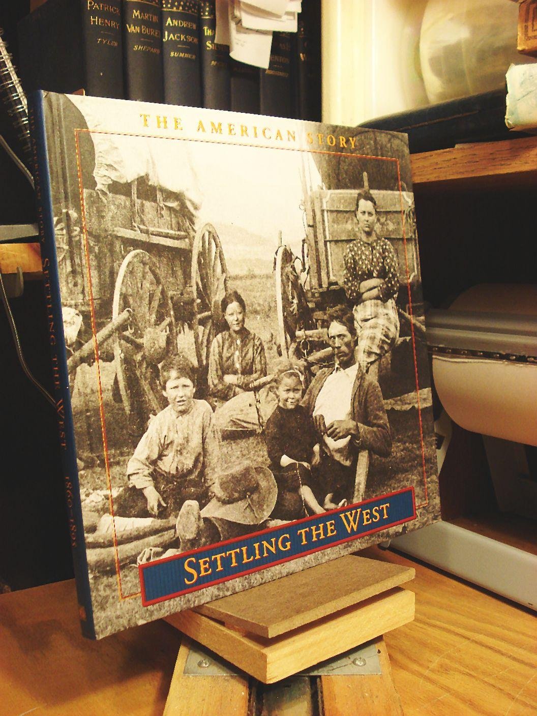 Settling the West (American Story): Time-Life Books: 9780783562520 ...