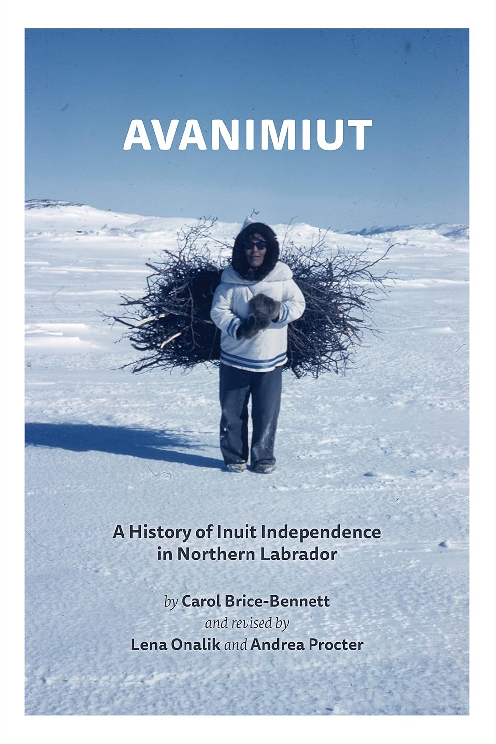 Avanimiut: A History of Inuit Independence in Labrador eBook : Brice ...