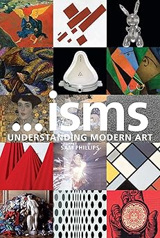 Understanding Modern Art (Isms): Amazon.co.uk: Phillips, Sam ...