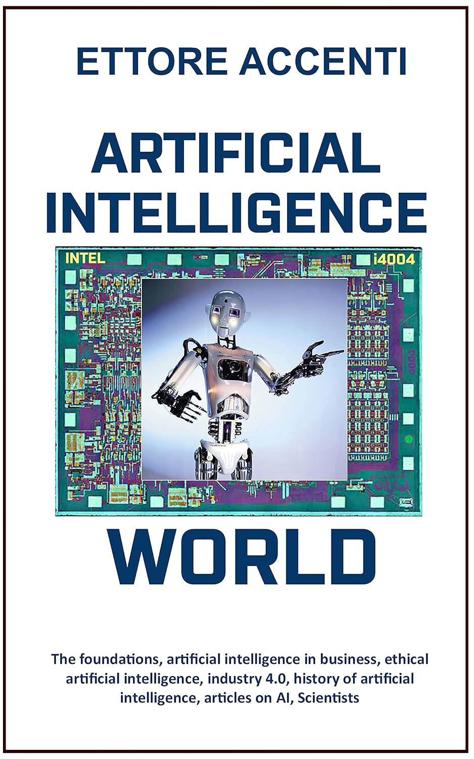 ARTIFICIAL INTELLIGENCE WORLD: The foundations, artificial intelligence in business, ethical ...