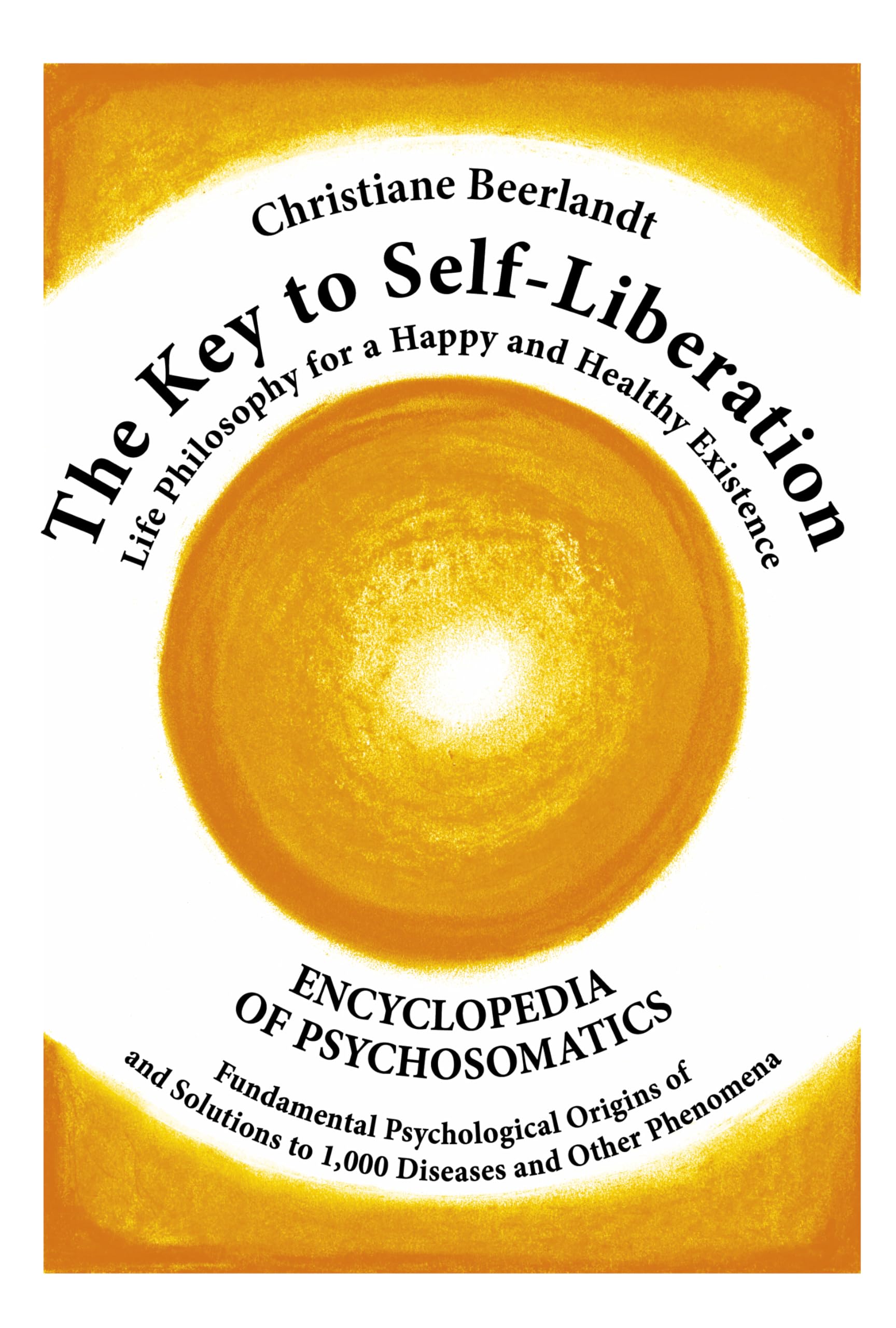 The Key to Self-liberation: 1000 Diseases And Their Psychological ...