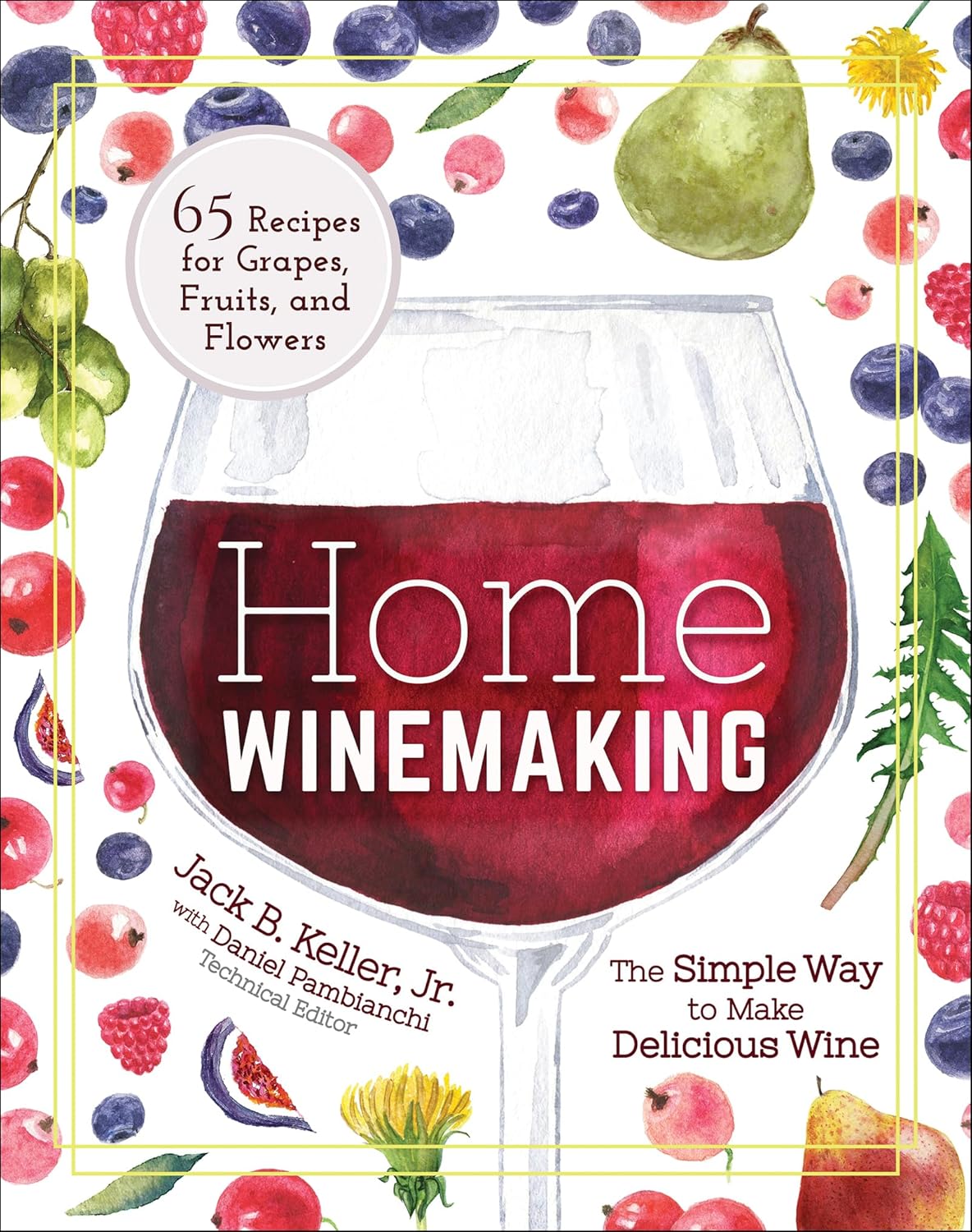 Home Winemaking: The Simple Way to Make Delicious Wine: Keller Jr ...