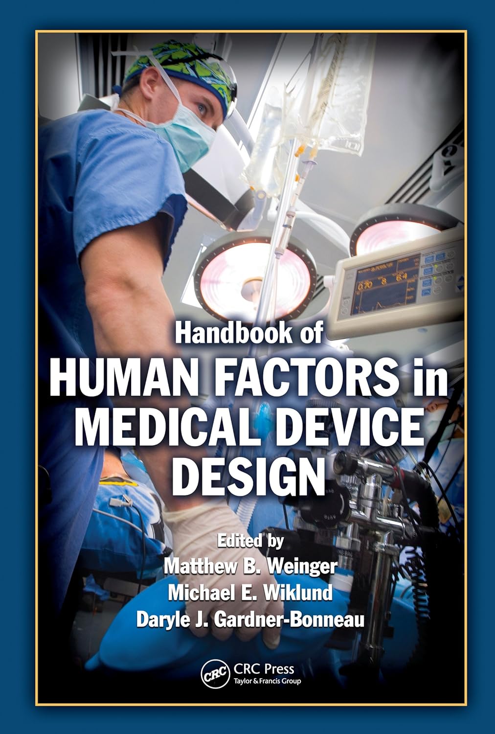 Handbook of Human Factors in Medical Device Design, Weinger, Matthew ...