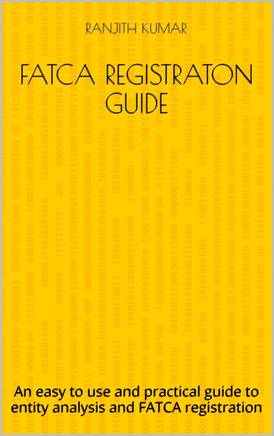 FATCA REGISTRATON GUIDE: An easy to use and practical guide to entity ...