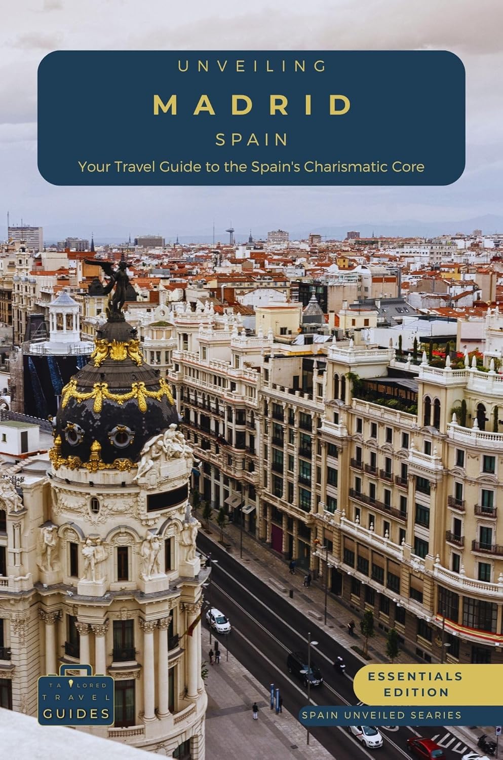Amazon.com: Unveiling Madrid - Spain: Your Travel Guide to Spain's ...