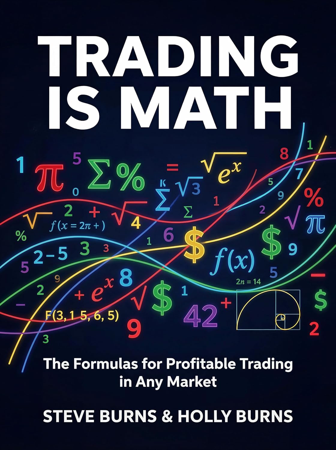 Amazon.com: Trading is Math: The Formulas for Profitable Trading in Any ...