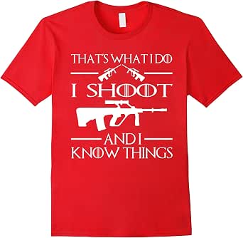 Amazon.com: I Shoot Steyr Aug And I Know Things - Steyr Aug T-Shirts ...