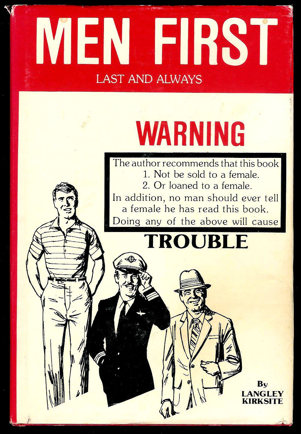 Men first, last, and always: Deprogramming the brainwashed American male: Kirksite, Langley ...