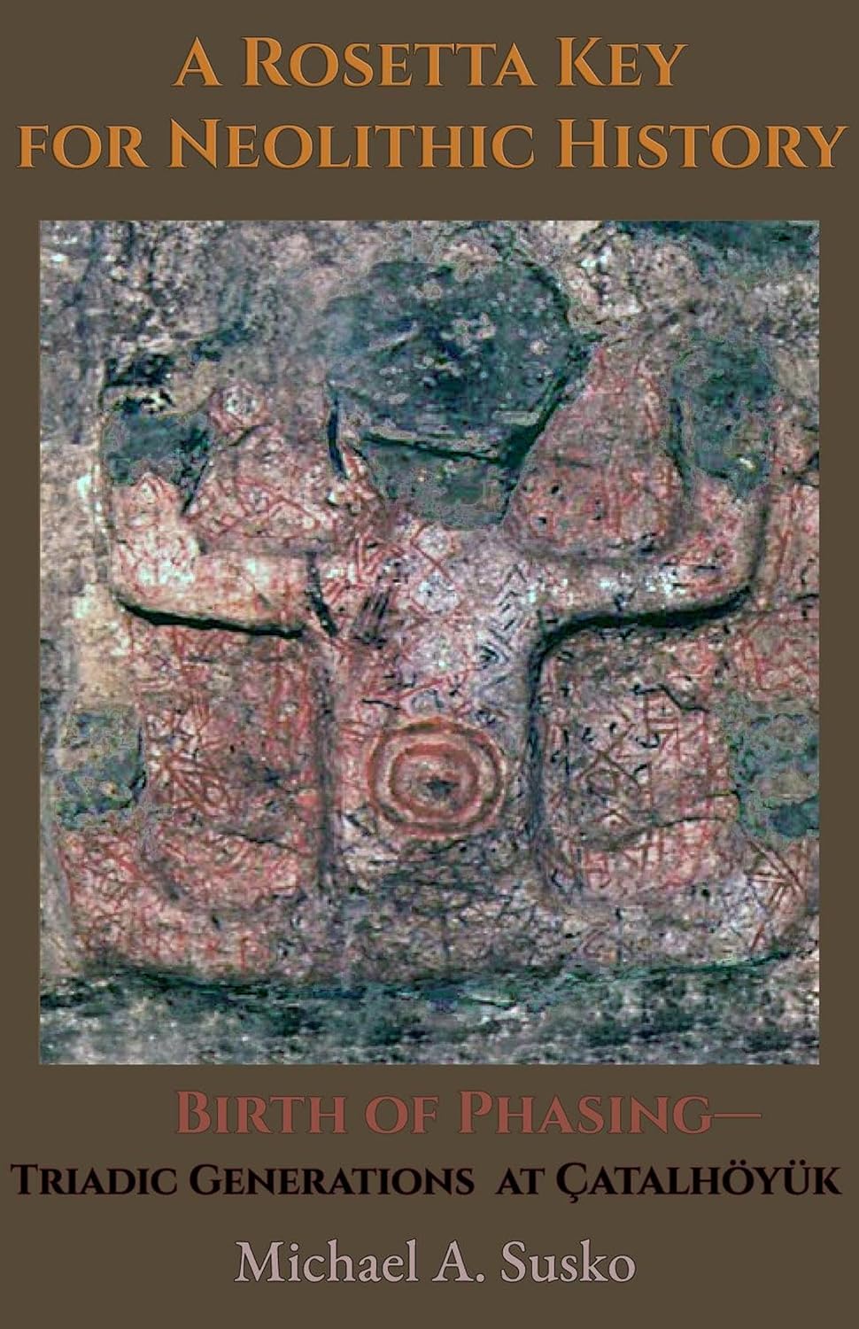 A Rosetta Key for Neolithic History: Birth of Phasing—Triadic ...