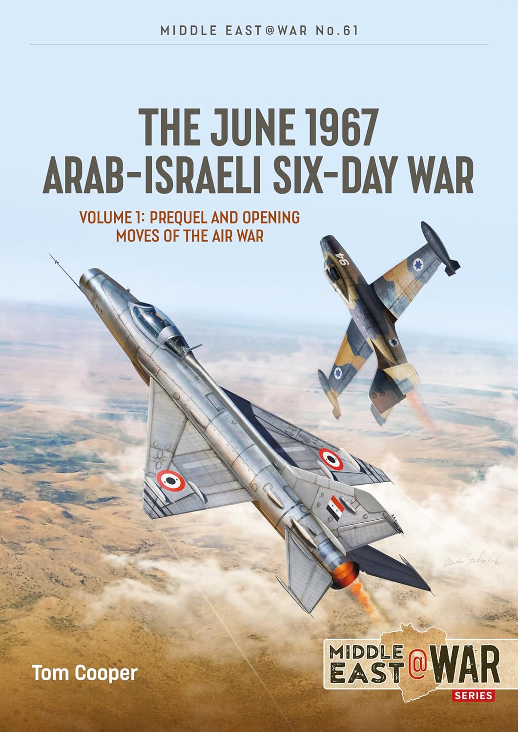 The June 1967 Arab-Israeli Six-Day War: Volume 1: Prequel and Opening ...