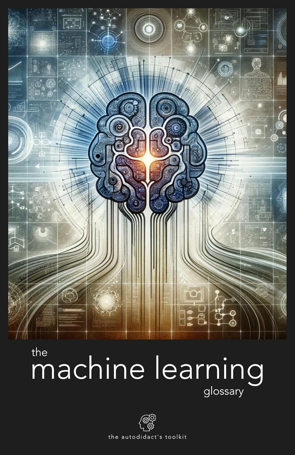 The Machine Learning Glossary (The Autodidact’s Toolkit) eBook ...