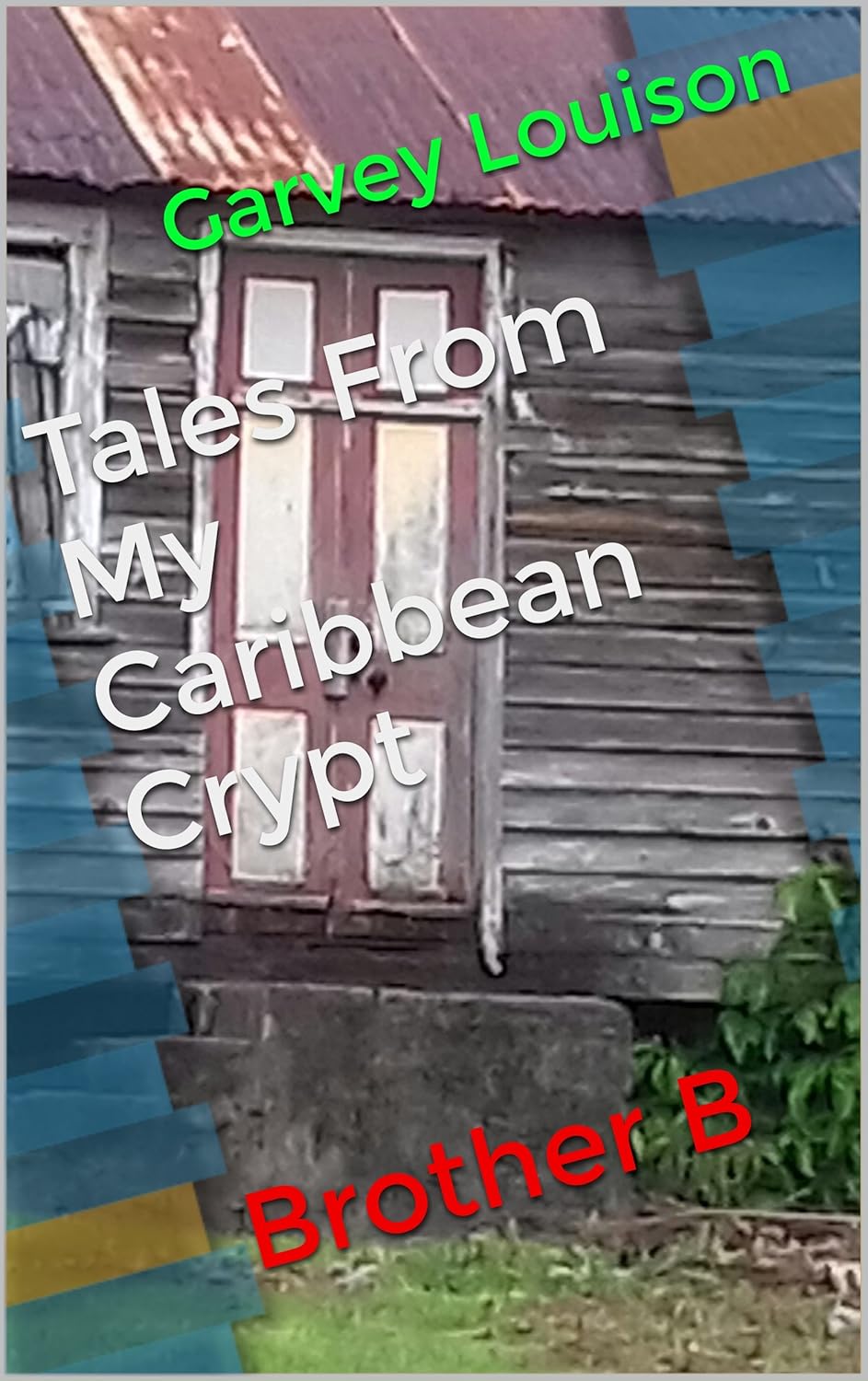 Amazon.com: Tales From My Caribbean Crypt: Brother B eBook : Louison ...