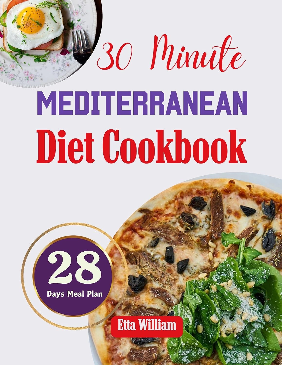 30 Minute MEDITERRANEAN Diet Cookbook: Learn To Prepare Delicious ...