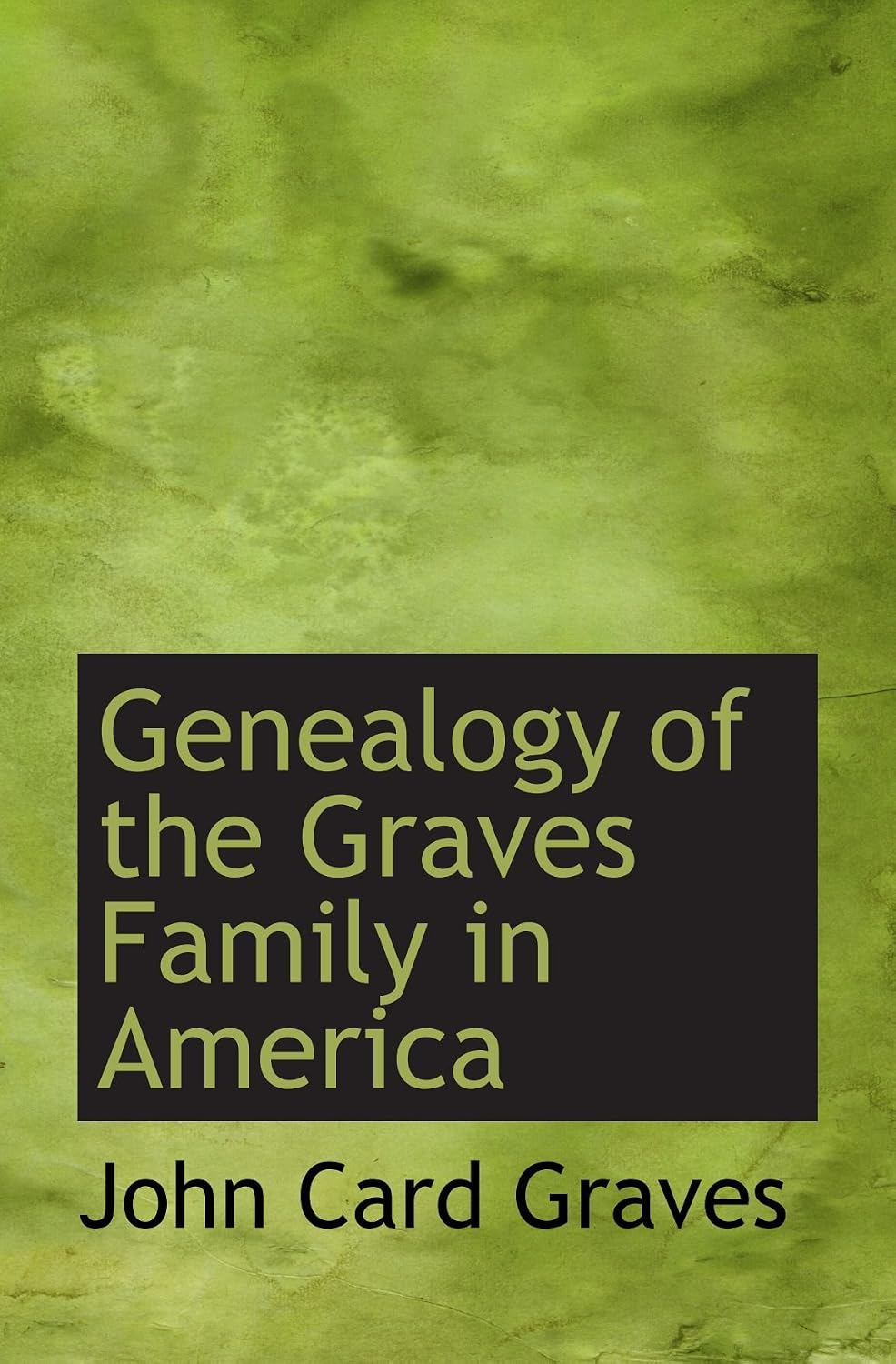 Genealogy of the Graves Family in America: Graves, John Card ...