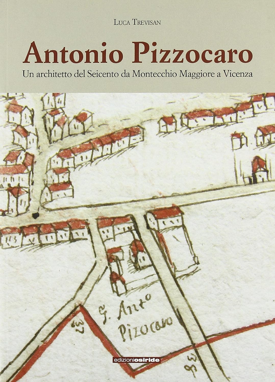 Amazon.com: Antonio Pizzocaro. Un architetto del Seicento da Montecchio ...
