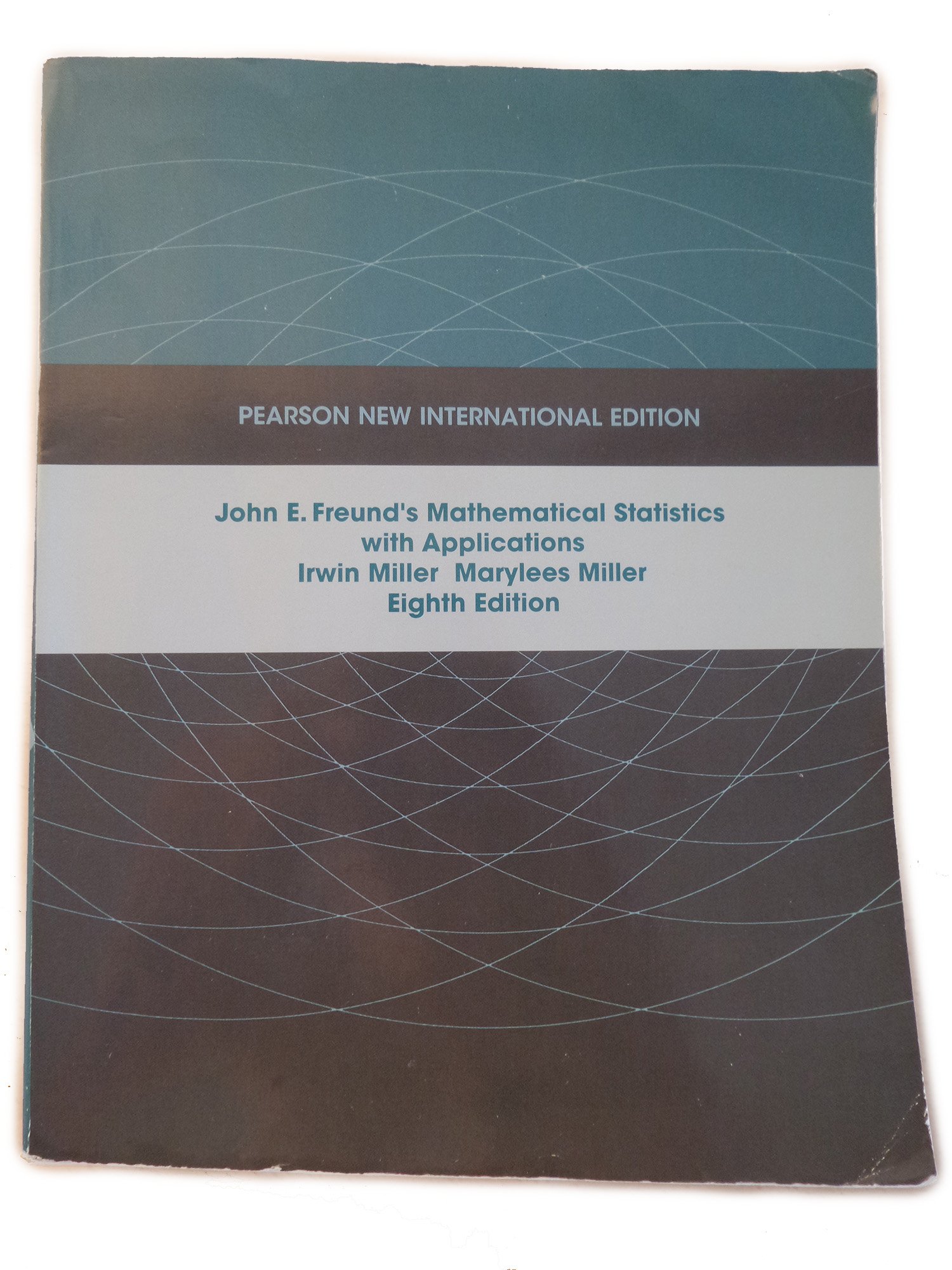 John E. Freund's Mathematical Statistics with Applications: Pearson New ...