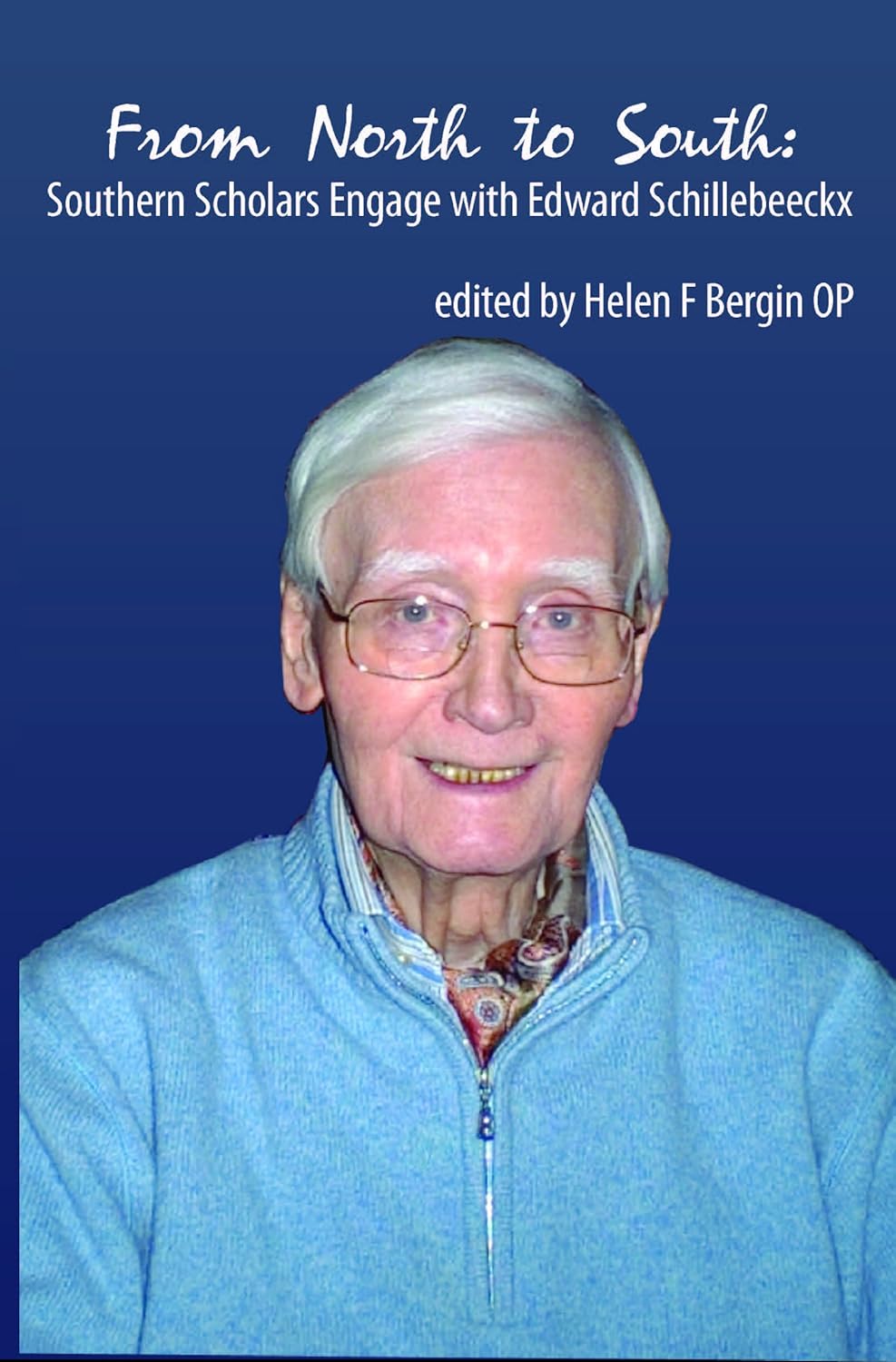 From North to South: Southern Scholars Engage with Edward Schillebeeckx ...