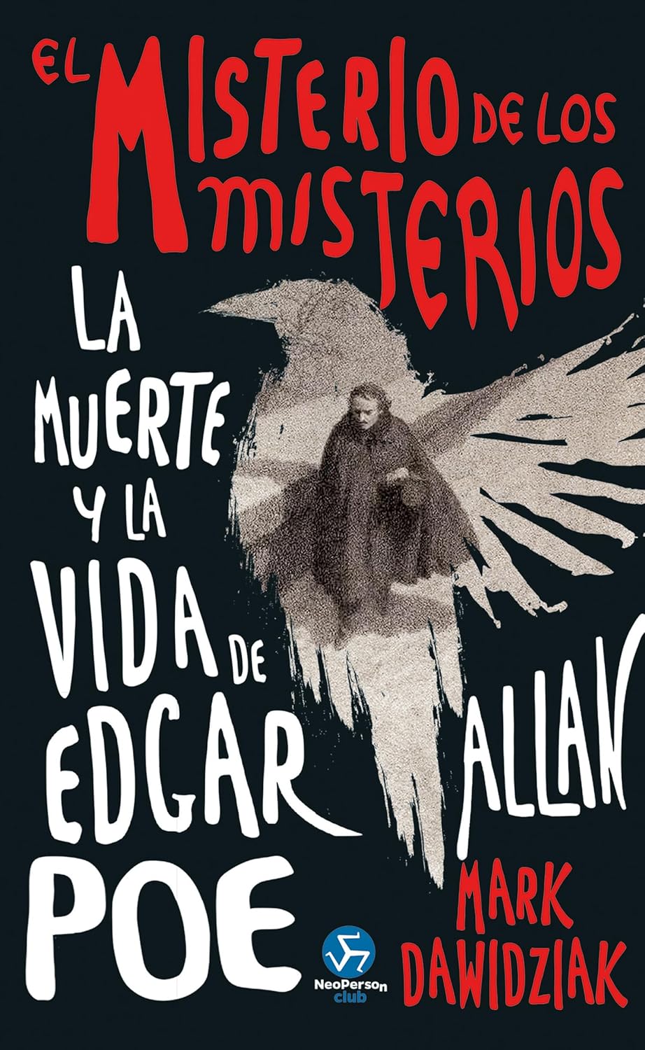 Misterio de los misterios, El. La muerte y la vida de Egar Allan Poe ...