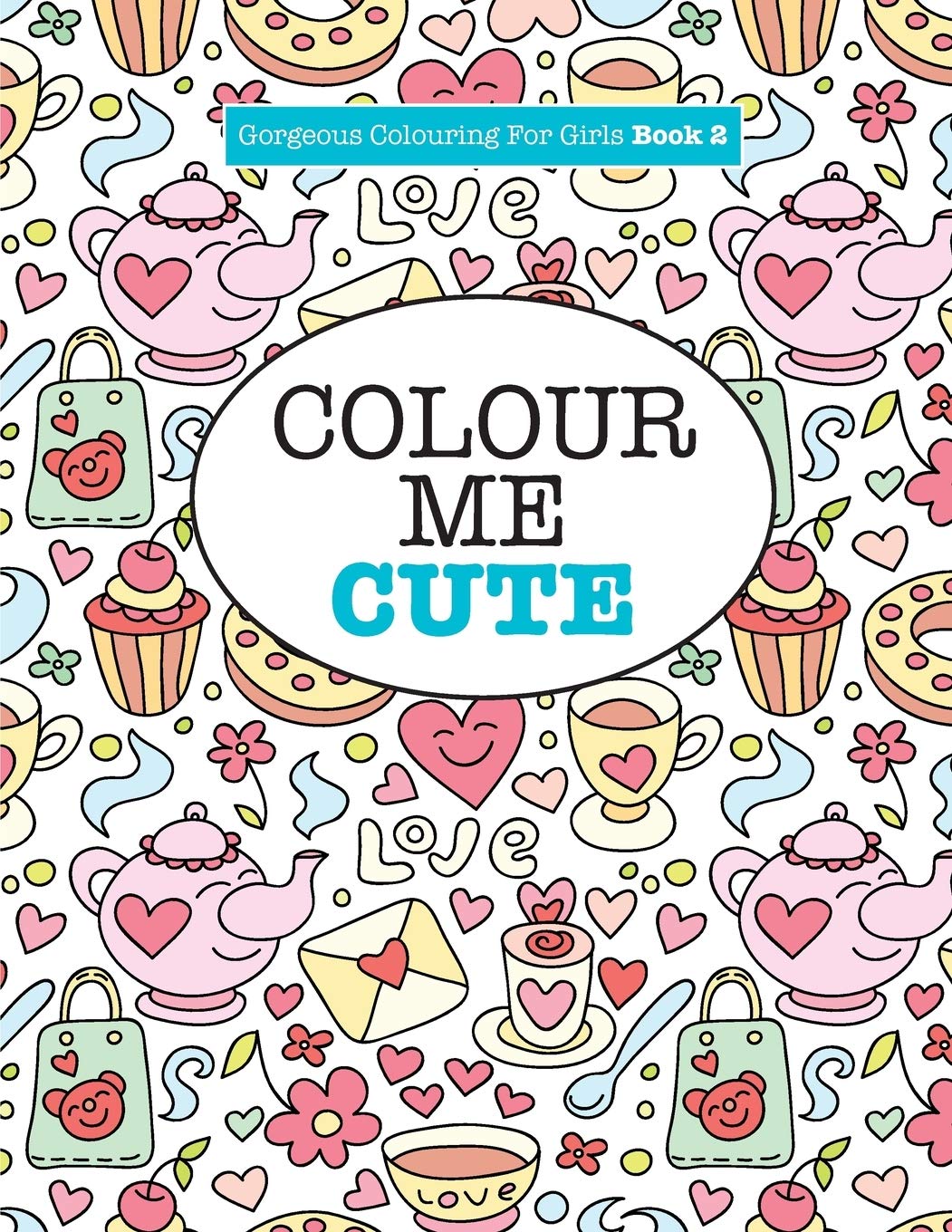 Gorgeous Colouring for Girls - Colour Me Cute (Gorgeous Colouring Books ...