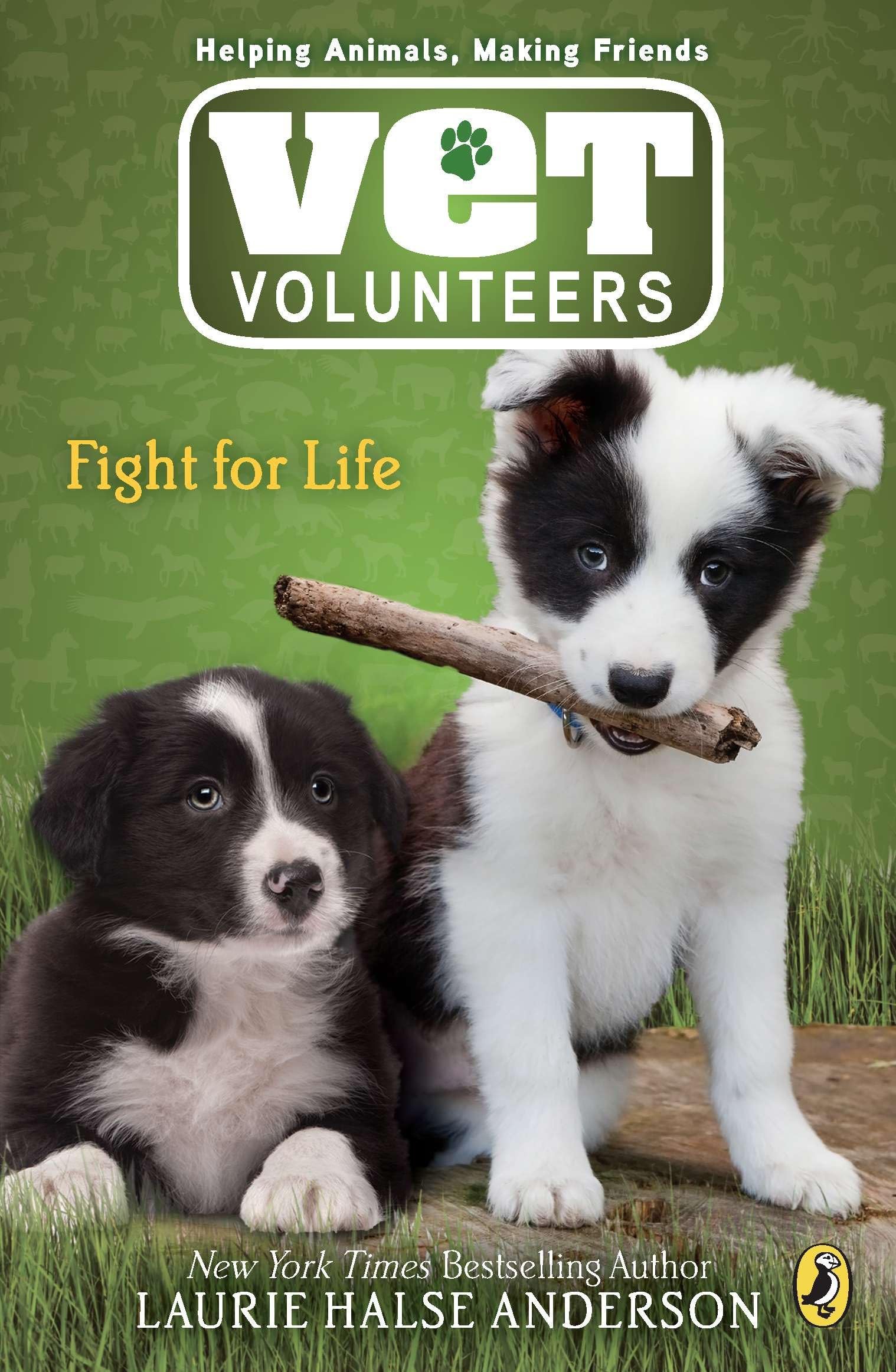Fight for Life (Vet Volunteers): Anderson, Laurie Halse: 9780142408629 ...