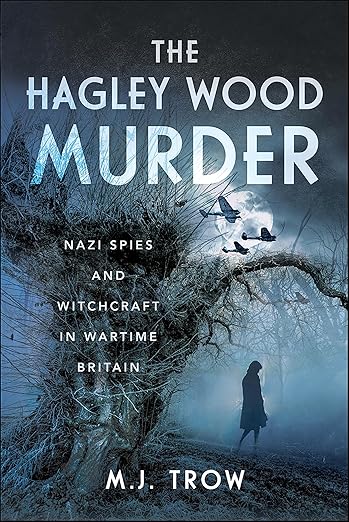 Amazon.com: The Hagley Wood Murder: Nazi Spies and Witchcraft in Wartime Britain eBook : Trow, M ...